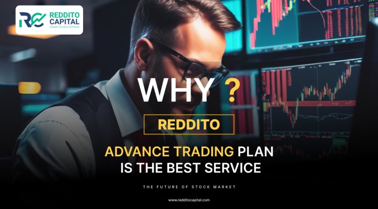 Why Reddito Advance Trading Plan is the Best Service - Reddito Capital